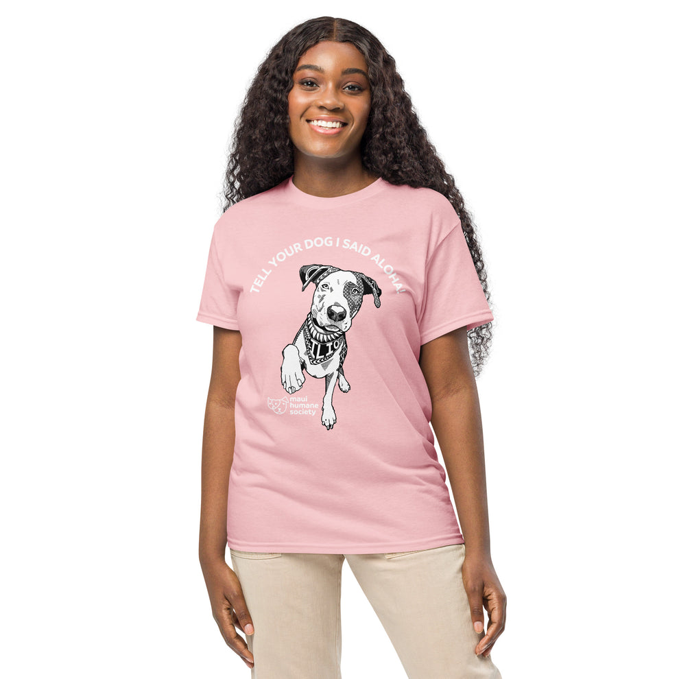 Tell Your Dog I Said Aloha! Adult Unisex T-Shirt – Maui Humane Society